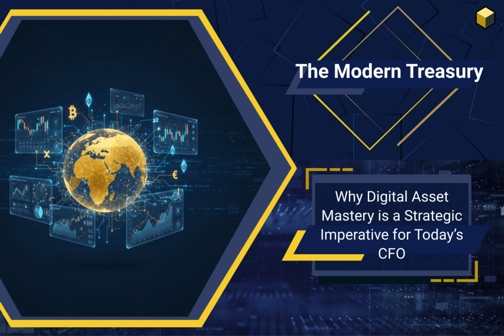The Modern Treasury: Why Digital Asset Mastery is a Strategic Imperative for Today’s CFO ...